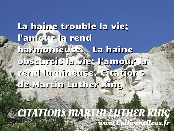 La haine trouble la vie - Citations Martin Luther King - Cultivons nous
