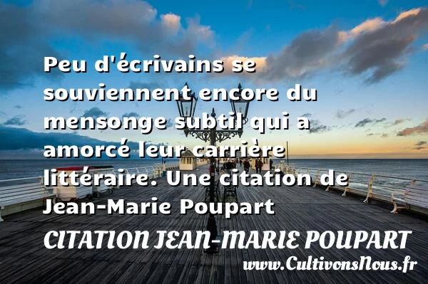Peu d'écrivains se souviennent encore du mensonge subtil qui a amorcé ...