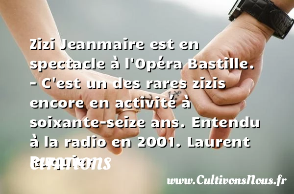 Zizi Jeanmaire est en spectacle à - Citations, Citations Laurent ...