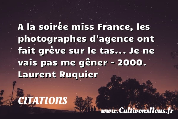 A la soirée miss France, les - Citations, Citations Laurent Ruquier ...