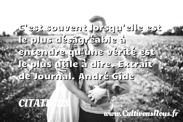 C'est souvent lorsqu'elle est le plus - Citations, Citations André Gide ...