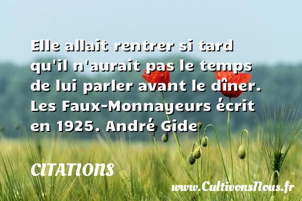 Elle allait rentrer si tard qu'il - Citations, Citations André Gide ...