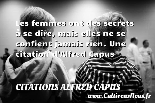 Les femmes ont des secrets à se dire, mais elles ne se confient jamais ...