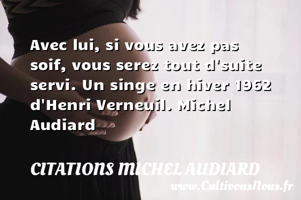Avec lui, si vous avez pas - Citations Michel Audiard - Cultivons nous