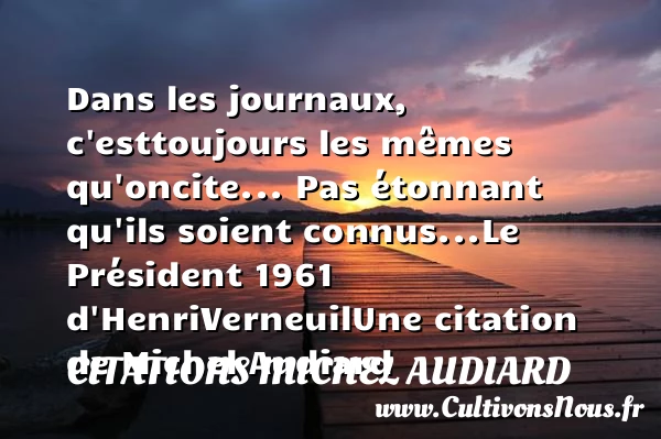 Dans les journaux, c'est - Citations Michel Audiard - Cultivons nous