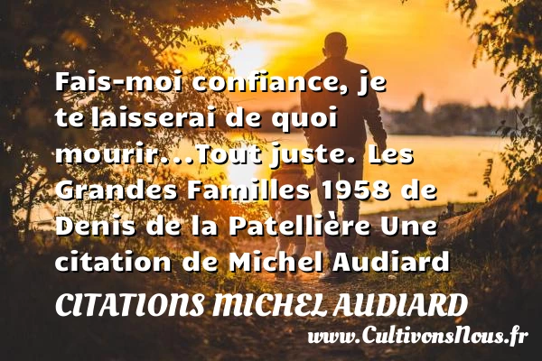 Fais-moi confiance, je te - Citations Michel Audiard - Cultivons nous