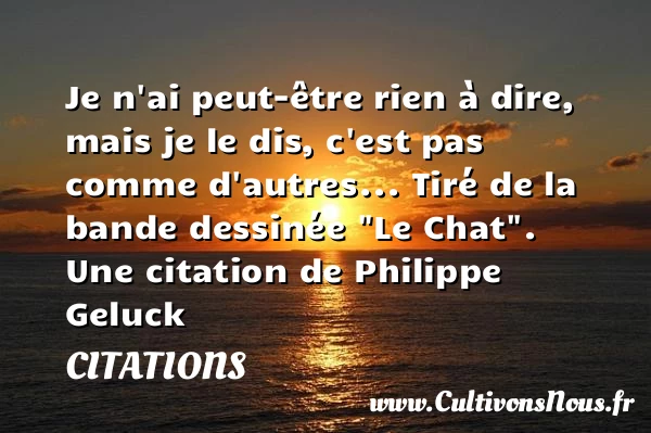 Je n'ai peut-être rien à dire, - Citations, Citations Philippe Geluck ...