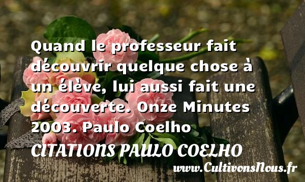 Quand le professeur fait - Citations Paulo Coelho - Cultivons nous