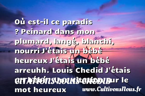 Où est-il ce paradis ? - Citations Louis Chedid - Cultivons nous