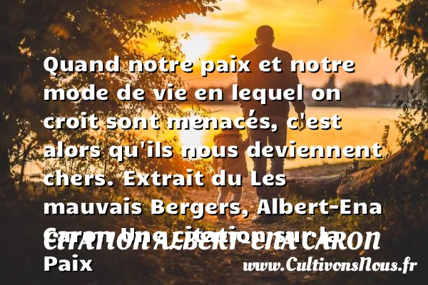 Quand notre paix et notre mode - Citation Albert-Ena Caron - Cultivons nous