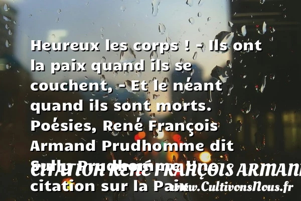 Heureux les corps ! - Ils ont la - Citation René François Armand Sully ...