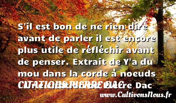 S'il est bon de ne rien dire - Citations Pierre Dac - Cultivons nous