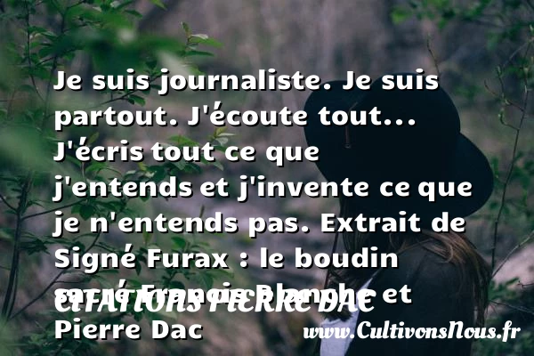 Je suis journaliste - Citations Pierre Dac - Cultivons nous