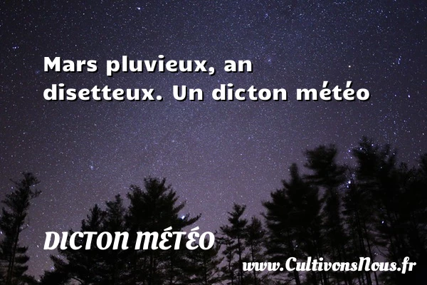 Mars pluvieux, an disetteux. Un dicton sur la météo